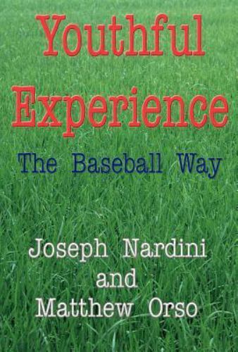 Youthful Experience : The Baseball Way by Matthew Orso and Joseph ...