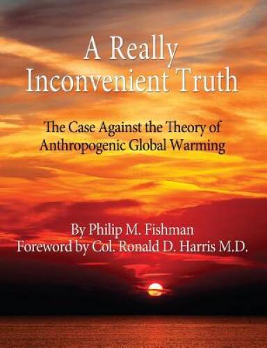 A Really Inconvenient Truth: The Case Against the Theory of Anthropo ...