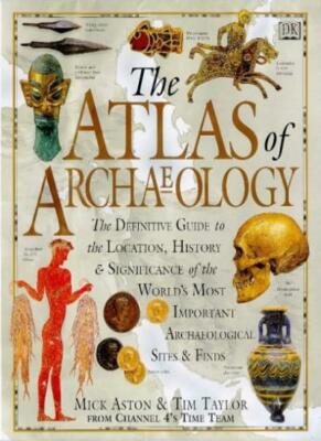 The Atlas of Archaeology By Mick Aston, Tim Taylor 9780751303209 | eBay UK