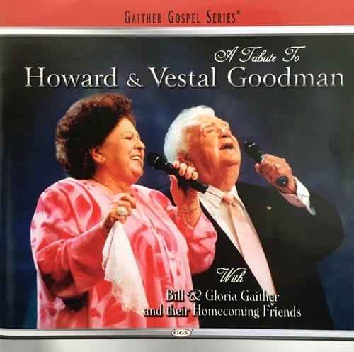 A Tribute to Howard & Vestal Goodman by Gaither, Bill & Gloria ...