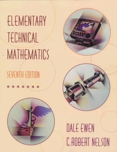 Elementary Technical Mathematics by Ewen, Dale; Nelson, C. Robert ...