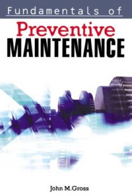 Fundamentals of Preventive Maintenance - Paperback By Gross, John M ...