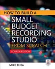 How to Build a Small Budget Recording Studio from Scratch 4/E (Elect ...