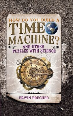 How Do You Build a Time Machine?: And Other Puzzles with Science | eBay