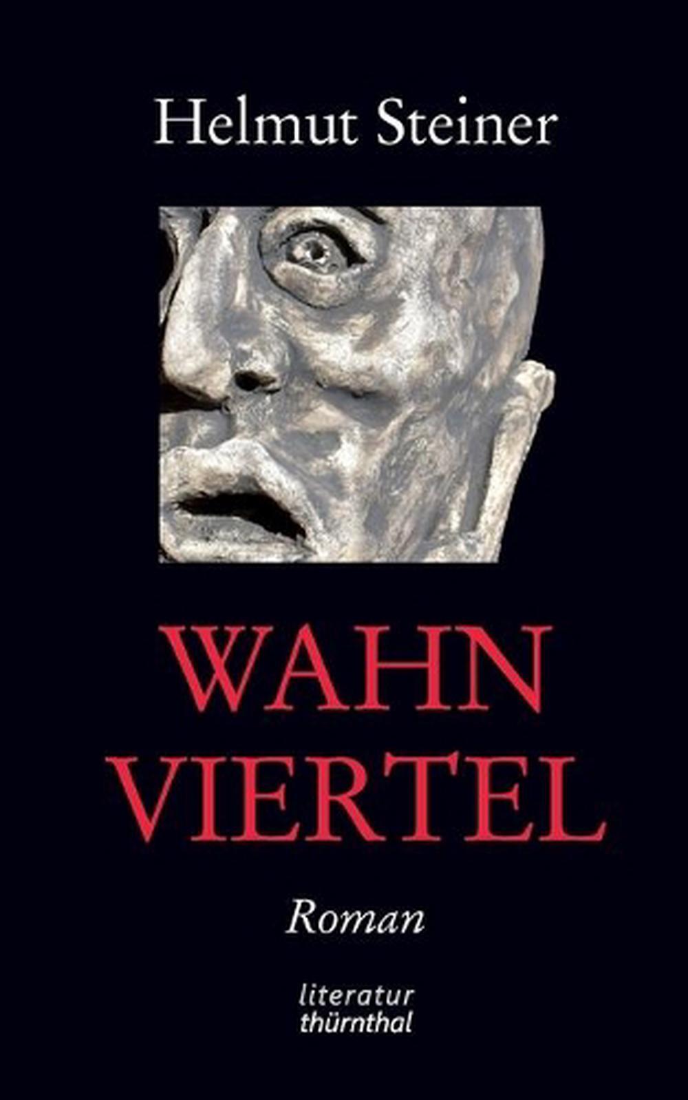 Wahnviertel: Vom Erwerb eines Viertels des Wahnsinns by Helmut Steiner ...