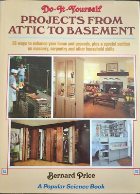 Do-It-Yourself Projects from Attic to Basement by Bernard Price (1986 ...