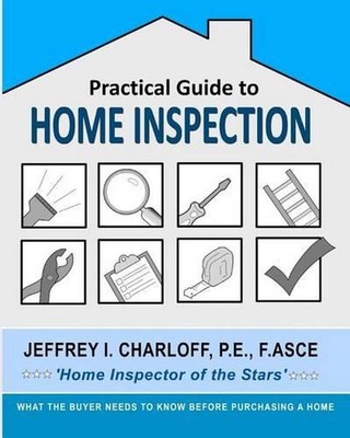 Practical Guide to Home Inspection: What you need to know before you ...
