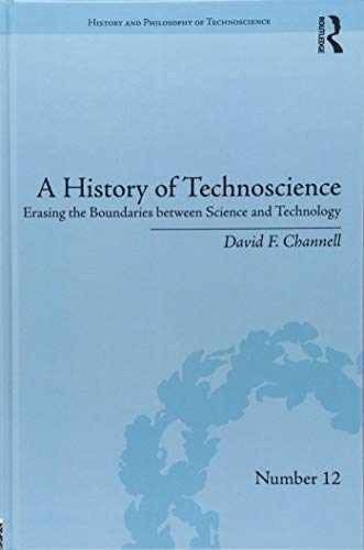 A History of Technoscience: Erasing the - Hardcover, by Channell David ...
