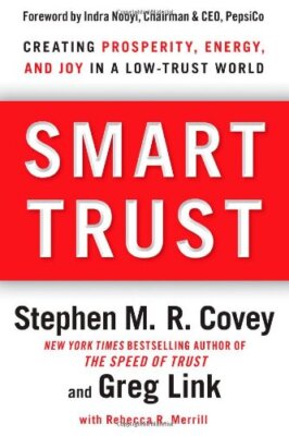 Smart Trust: Creating Prosperity, Energy, and Joy in a Low-Trust World ...