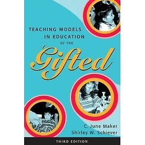 TEACHING MODELS IN EDUCATION OF THE GIFTED By C. June Maker & Shirley W ...