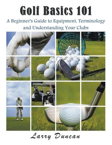 Larry Duncan Golf Basics 101 (Tascabile) 9781634280303 | eBay