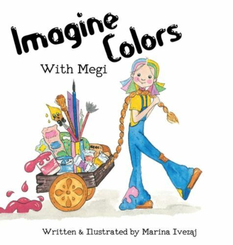 Imagine Colors with Megi by Ivezaj, Marina 9781735424002 | eBay