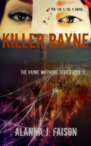 Killer Rayne : The Rayne Whitmore Series Book II by Alanna Faison (2015 ...