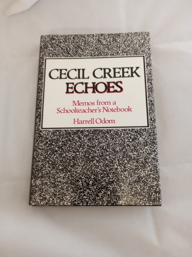 CECIL CREEK ECHOES: MEMOS FROM A SCHOOLTEACHER'S NOTEBOOK By Harrell ...