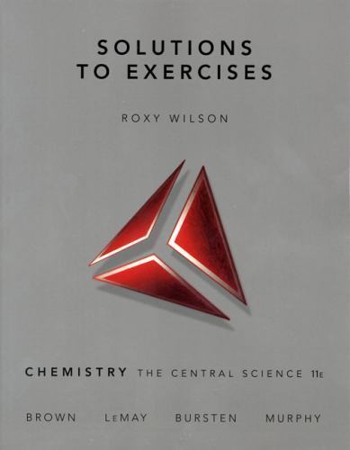 Chemistry : Solutions to Exercises: the Central Science by Roxy Wilson ...