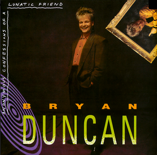 Bryan Duncan - Anonymous Confessions of a Lunatic Friend (1990) Myrrh NEW CD | eBay