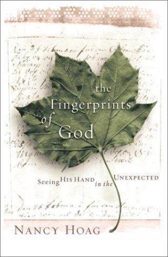 The Fingerprints of God: Seeing His Hand in the Unexpected by Hoag ...