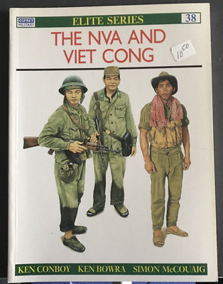 The NVA and Viet Cong Osprey Elite Book #38 Ken Conboy; Ken Bowra 1991 ...