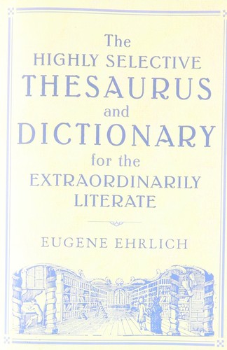 The Highly Selective Thesaurus and Dictionary for the Extraordinarily ...