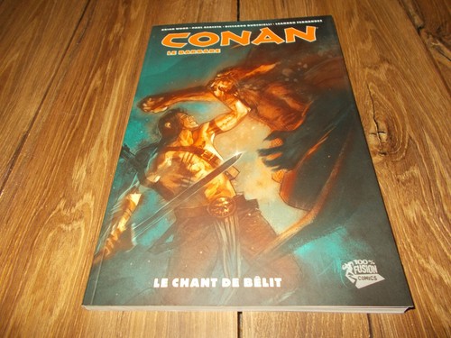 CONAN LE BARBARE / LE CHANT DE BELIT / PANINI COMICS / 100% FUSION ...