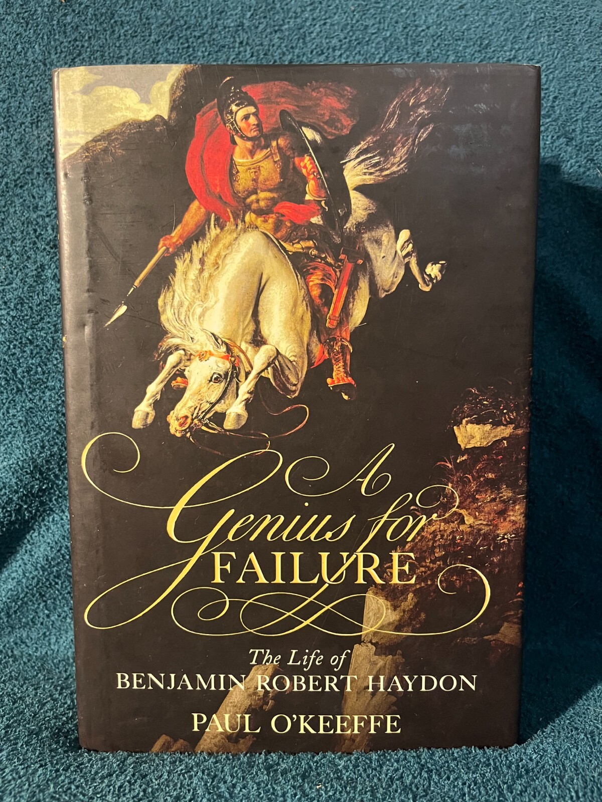 A Genius for Failure: The Life of Benjamin Robert Haydon by Paul O ...