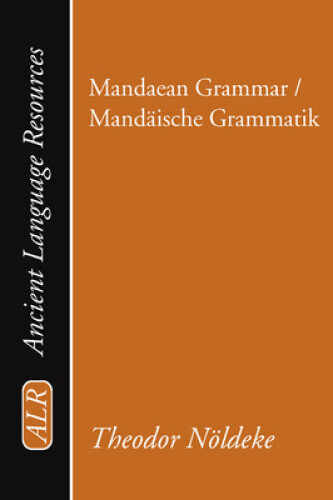 Mandaean Grammar / Mand?ische Grammatik (Ancient Language Resources ...