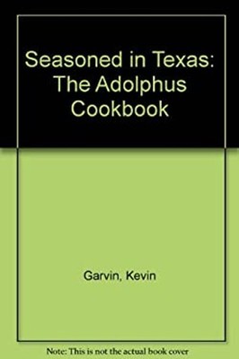 Seasoned in Texas : The Adolphus Cookbook Hardcover Kevin Garvin ...