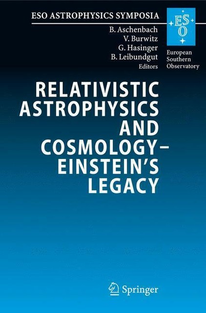 Relativistic Astrophysics And Cosmology-Einstein's Legacy von Bruno ...