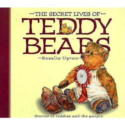 Secret Lives of Teddy Bears: Stories of Teddies and the People Who Lo ...