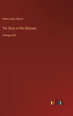 The Story of the Odyssey: in large print by Alfred John Church ...