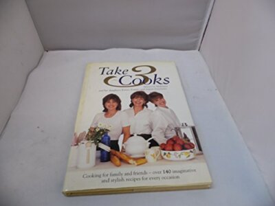 Take Three Cooks: Cooking for Frien..., Standing, Sarah | eBay Australia