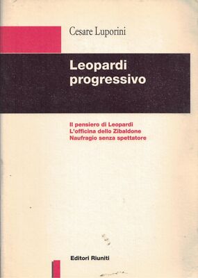 Leopardi progressivo. Il pensiero di Leopardi. L'officina dello ...