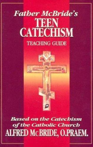 Father McBride's Teen Catechism : Based on the Catechism of the ...