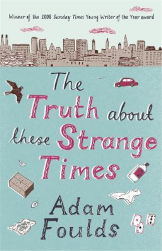 Adam Foulds The Truth About These Strange Times (Tascabile ...