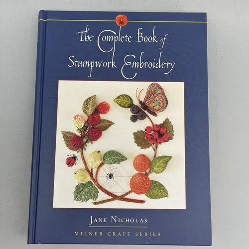 Complete Book of Stumpwork Embroidery O/P by J. Nicholas (2005 ...