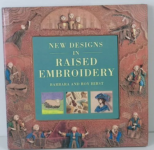 New Designs in Raised Embroidery Stumpwork Barbara & Roy Hirst HB 1997 ...