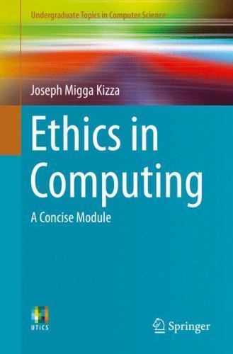 Undergraduate Topics in Computer Science: Ethics in Computing : A ...