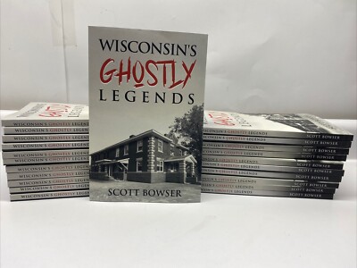Wisconsin’s Ghostly Legends – Signed by Author Scott Bowser – Brand New ...