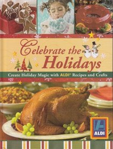 Celebrate the Holidays : Create Holiday Magic with ALDI Recipes a ...