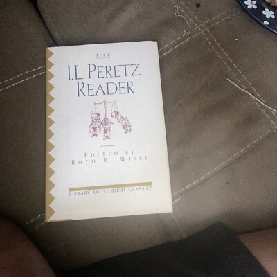THE I.L.PERETZ READER (LIBRARY OF YIDDISH CLASSICS) By Ruth R. Wisse ...
