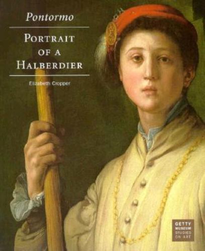 Pontormo: Portrait of a Halberdier by Elizabeth Cropper 9780892363667| eBay