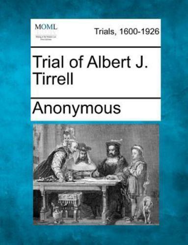 Trial of Albert J. Tirrell by Not Available (2012, Trade Paperback) for ...