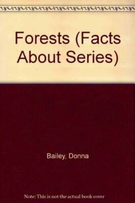 Forests (Facts About Series) - Library Binding By Bailey, Donna - GOOD ...