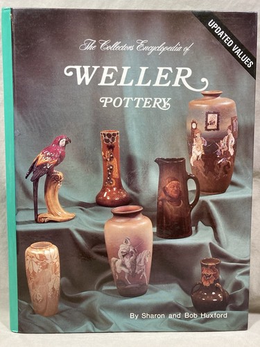 Collector's Encyclopedia of Weller Pottery by Bob Huxford and Sharon ...