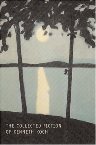Collected Fiction of Kenneth Koch by Kenneth Koch (2005, Hardcover) for ...