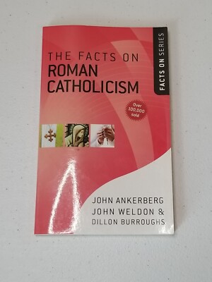 The Facts On Roman Catholicism 2009 Pocket Book John Ankerberg Weldon ...