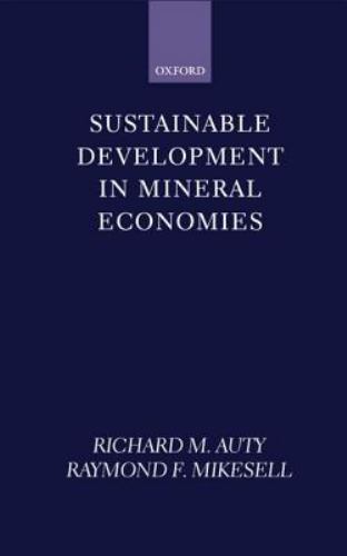 Sustainable Development in Mineral Economies by Richard M. Auty and ...