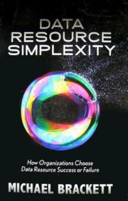 Data Resource Simplexity: How Organizations Choose Data Resource Success Or... 9781935504108| eBay