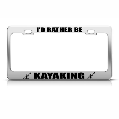 License Plate Frame I'D Rather Be Kayaking Car Accessories Stainless ...