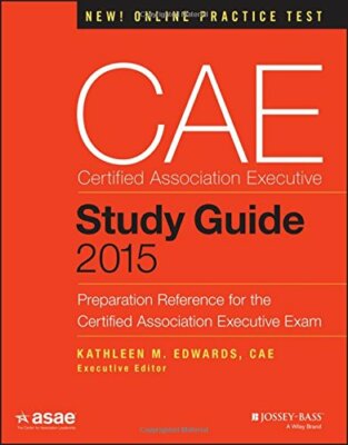 CAE Study Guide 2015: Preparation Reference for, (ASAE), Edwards+ ...